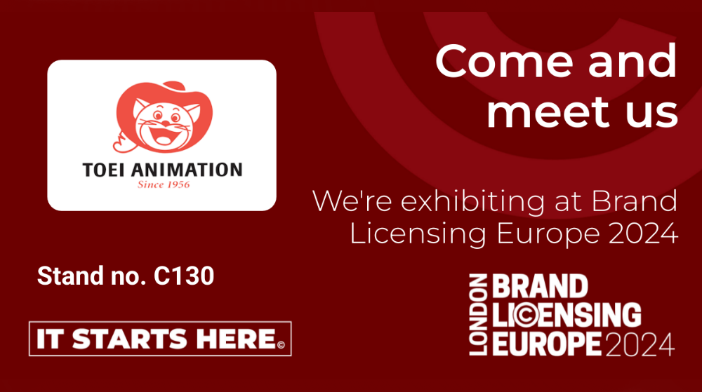 Brand Licensing Europe 2024 - Toei Animation Brand Licensing Europe 2024 - Toei Animation
